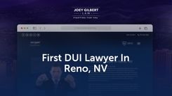 First Time DUI Attorney Reno | First DUI Lawyer | Joey Gilbert Law